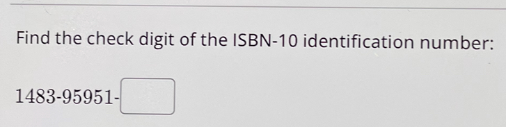 Solved Find the check digit of the ISBN-10 ﻿identification | Chegg.com