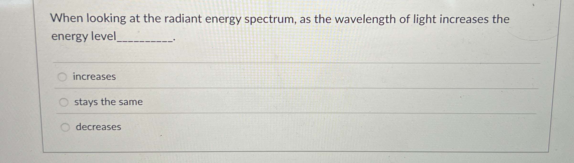 Solved When looking at the radiant energy spectrum, as the | Chegg.com