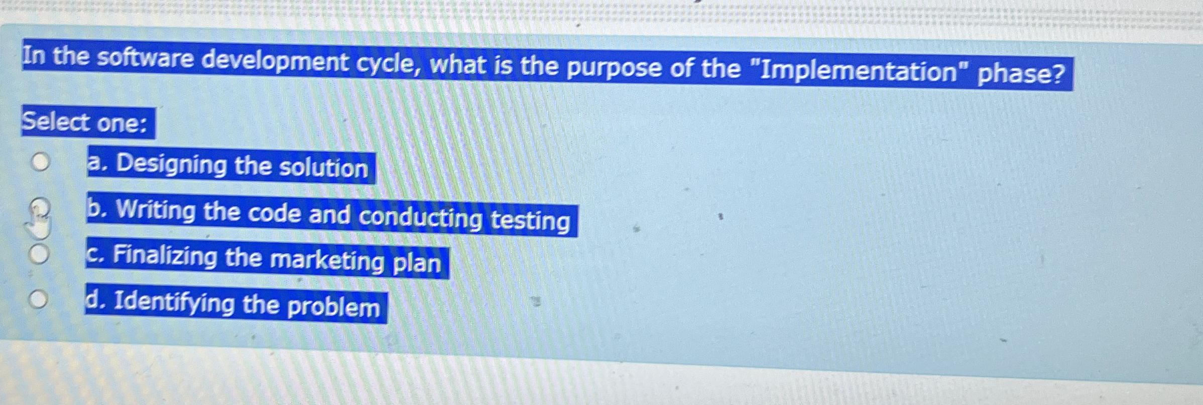 Solved In the software development cycle, what is the | Chegg.com