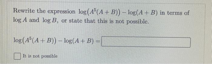 Solved Rewrite the expression log(A5(A+B))−log(A+B) in terms | Chegg.com