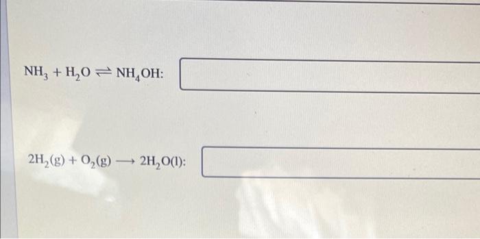 Solved NH, + H20 NHOH: 2H2(g) + O2(g) → 2H,0(1): ) | Chegg.com
