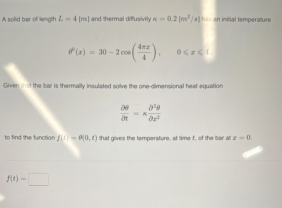 Solved A solid bar of length L=4[m] ﻿and thermal diffusivity | Chegg.com