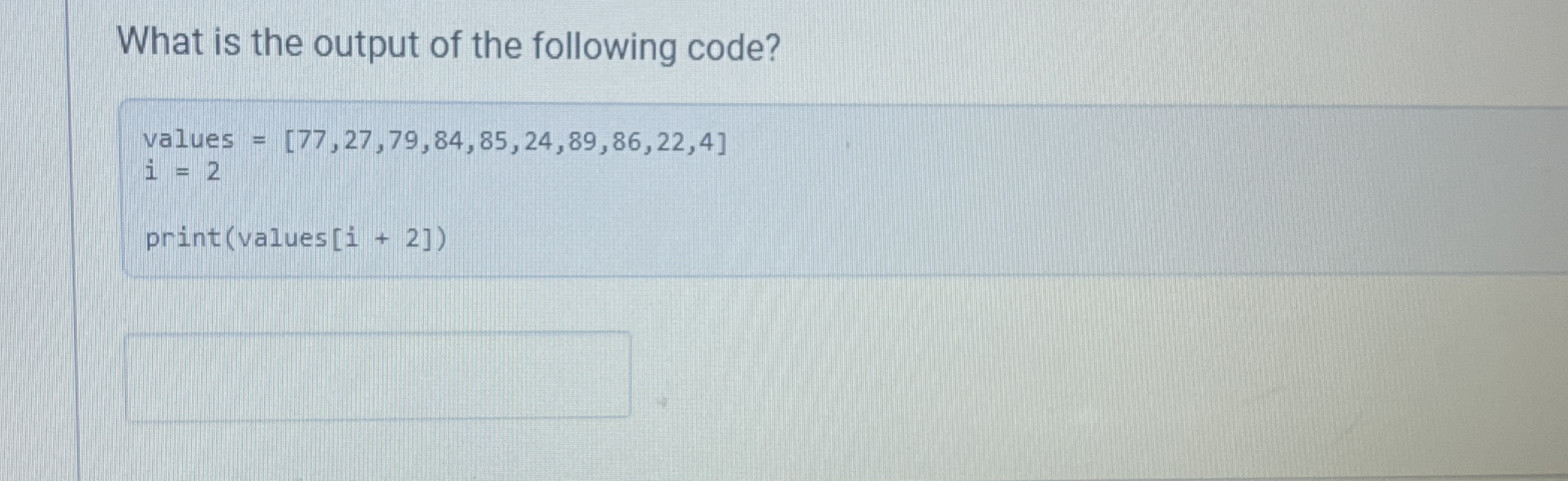 Solved What is the output of the following code? ﻿values | Chegg.com