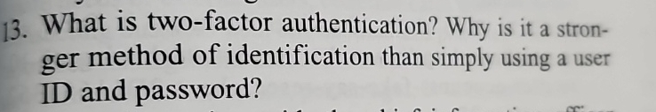 Solved What is two-factor authentication? Why is it a | Chegg.com