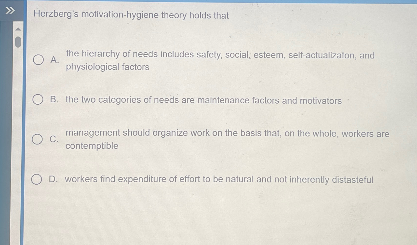 Solved Herzberg's motivation-hygiene theory holds thatA. | Chegg.com | Chegg.com