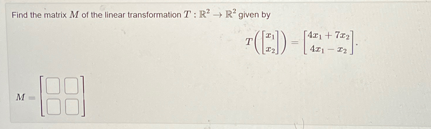 Solved Find the matrix M ﻿of the linear transformation | Chegg.com