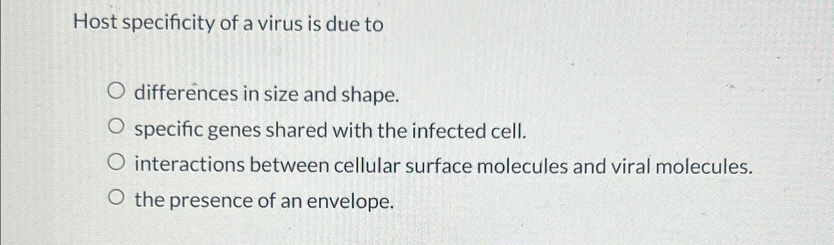 Solved Host specificity of a virus is due todifferences in | Chegg.com
