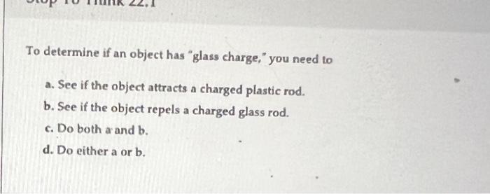 Solved To determine if an object has "glass charge," you | Chegg.com
