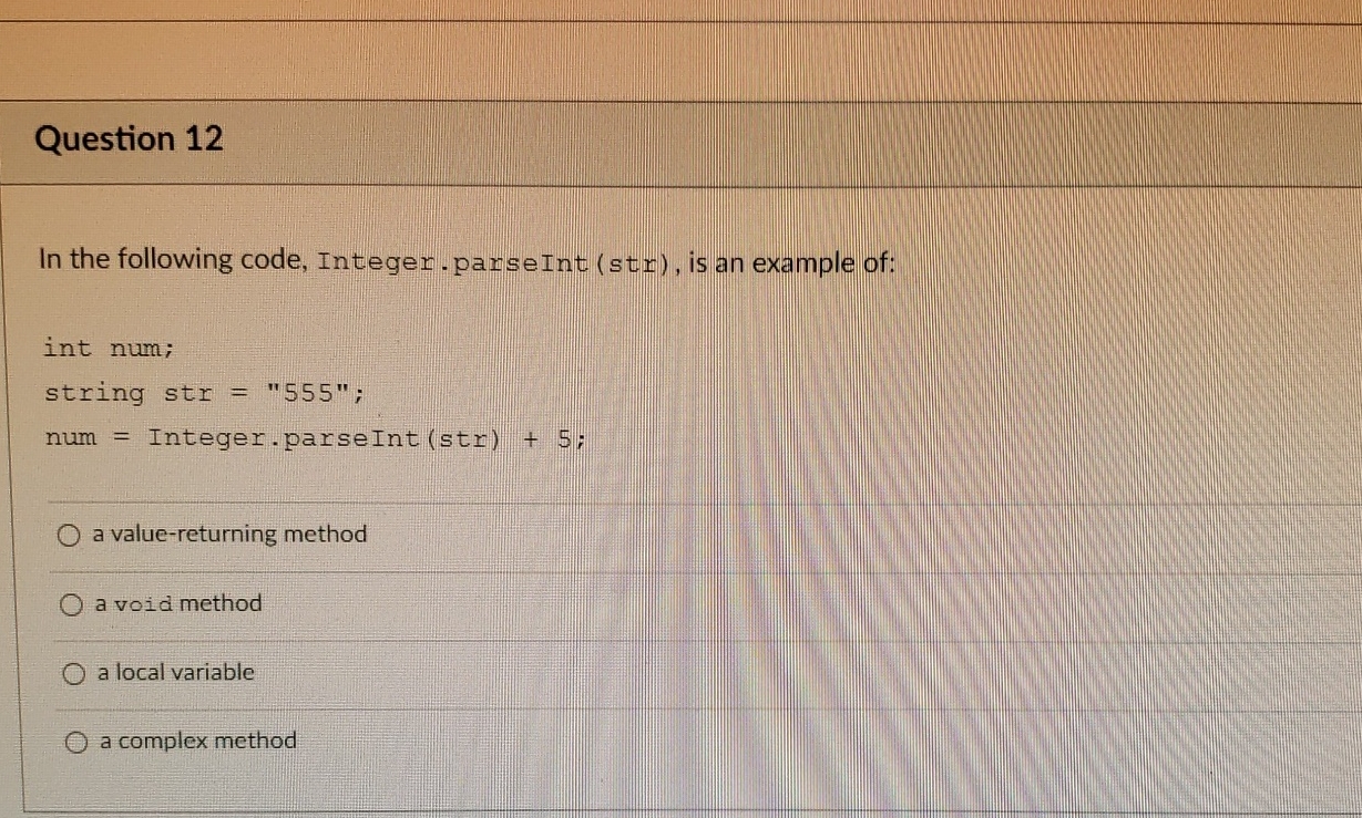 Solved Question 12In the following code, Integer parseInt | Chegg.com