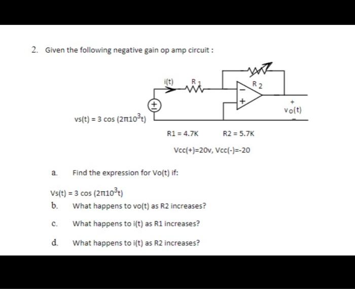Solved 2. Given the following negative gain op amp circuit: | Chegg.com