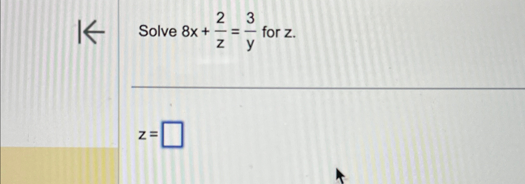 Solved 1larr, Solve 8x+2z=3y ﻿for zz= | Chegg.com