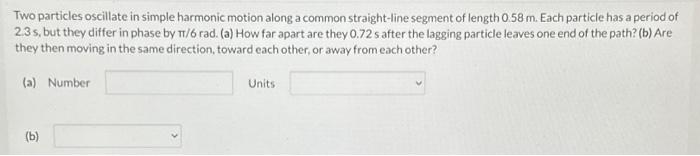 Solved Two particles oscillate in simple harmonic motion | Chegg.com