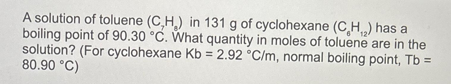 Solved A solution of toluene (C_(7)H_(8)) in 131g of | Chegg.com