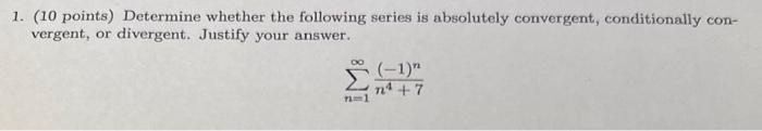 Solved 1. (10 points) Determine whether the following series | Chegg.com