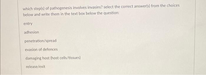 Solved which step(s) of pathogenesis involves invasins? | Chegg.com