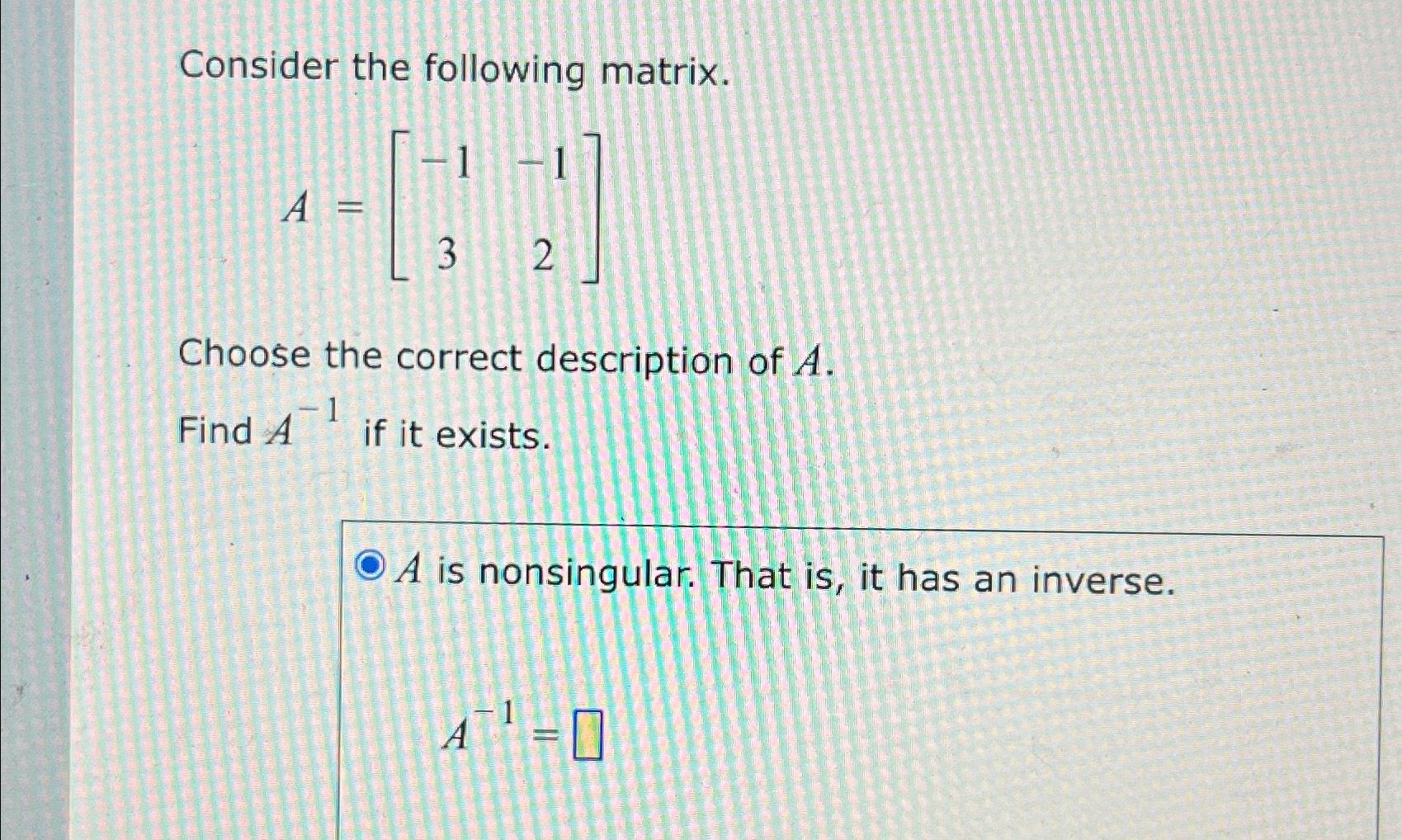 Solved Consider the following matrix.A=[-1-132]Choose the | Chegg.com
