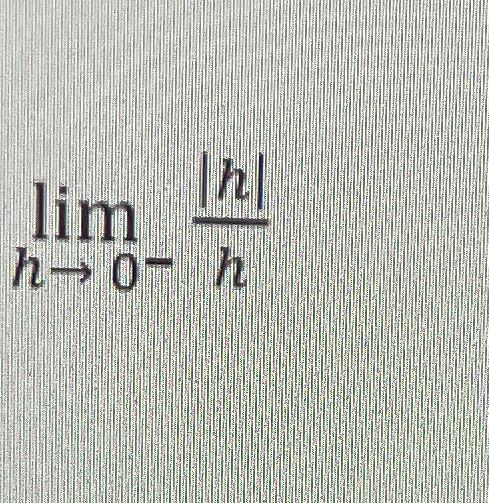 Solved limh→0-|h|h | Chegg.com