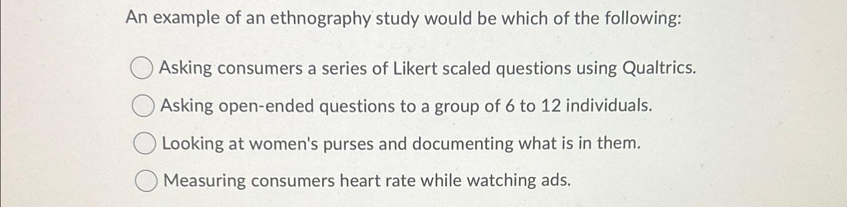 Solved An example of an ethnography study would be which of | Chegg.com