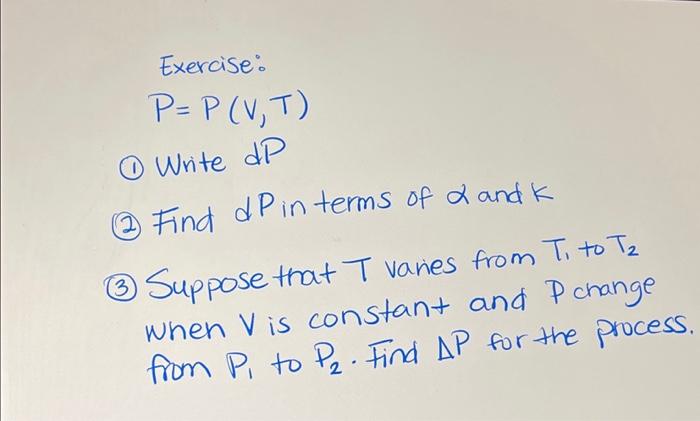 Solved Exercise: P= P(V₂ T) Ⓒ Write dP Find d Pin terms of 2 | Chegg.com