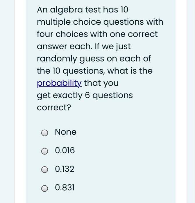 Solved An algebra test has 10 multiple choice questions with | Chegg.com