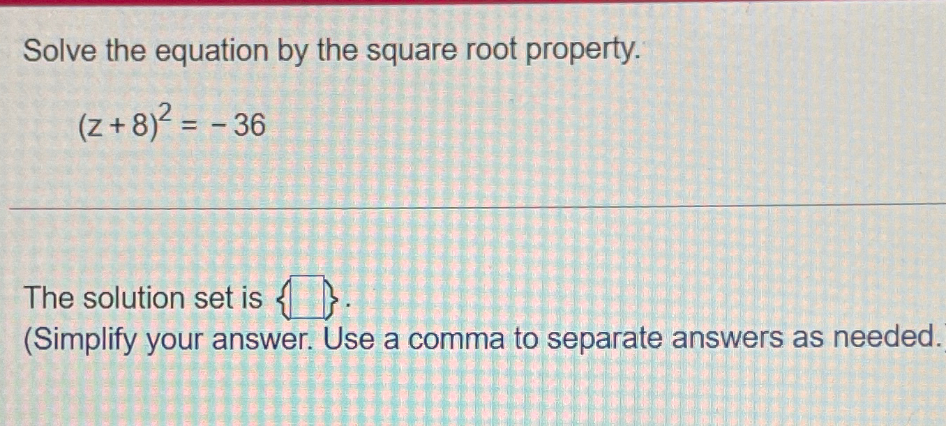 Solved Solve the equation by the square root | Chegg.com
