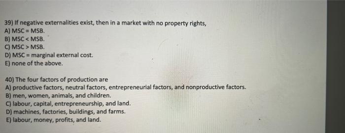Solved 39) If negative externalities exist, then in a market | Chegg.com