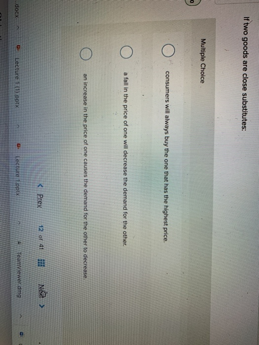 Solved If two goods are close substitutes: Multiple Choice | Chegg.com