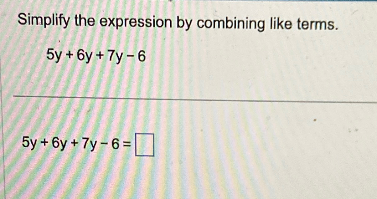 Solved Simplify the expression by combining like | Chegg.com