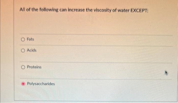 Solved All of the following can increase the viscosity of | Chegg.com