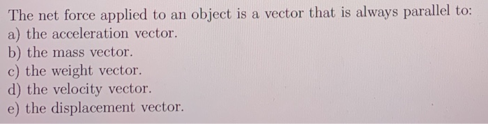 Solved The net force applied to an object is a vector that | Chegg.com
