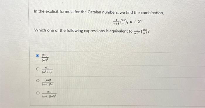 Solved In the explicit formula for the Catalan numbers, we | Chegg.com