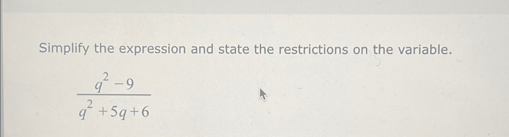 Solved Simplify the expression and state the restrictions on | Chegg.com
