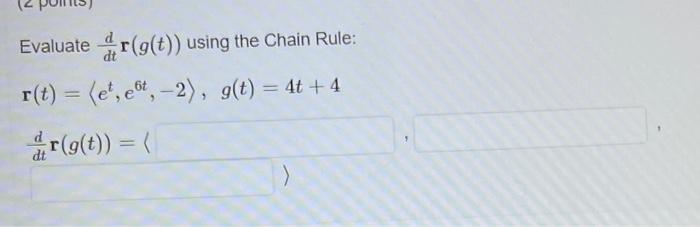 Solved Evaluate dtdr(g(t)) using the Chain Rule: | Chegg.com