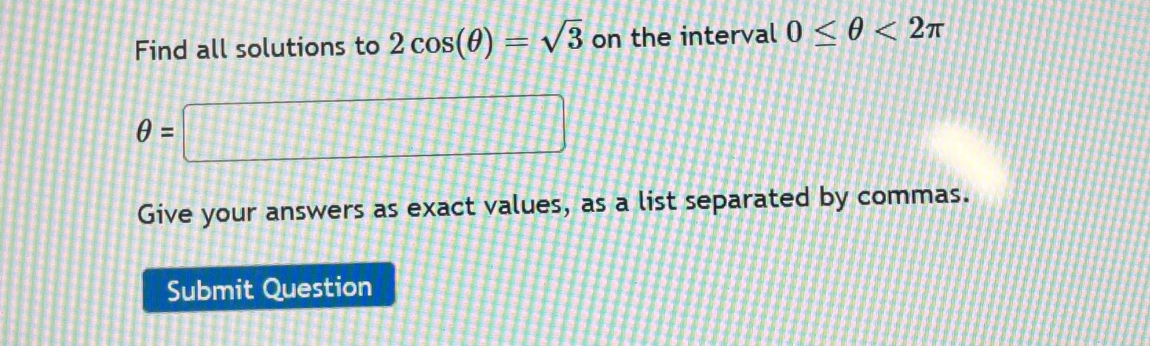 Solved Find all solutions to 2cos(θ)=32 ﻿on the interval | Chegg.com