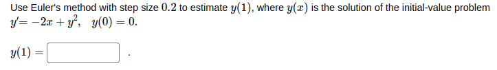 Solved Use Euler's method with step size 0.2 ﻿to estimate | Chegg.com