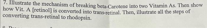 Solved 7. Illustrate the mechanism of breaking beta-Carotene | Chegg.com