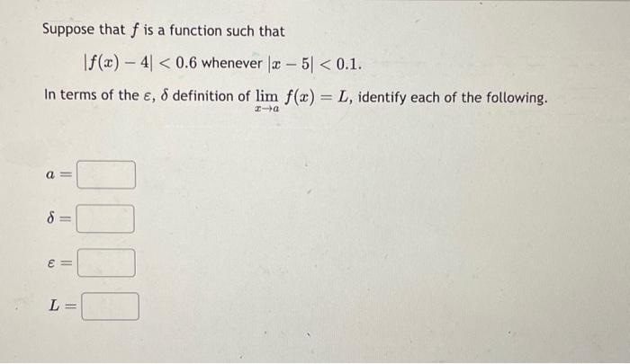 Solved Suppose that f is a function such that ∣f(x)−4∣
