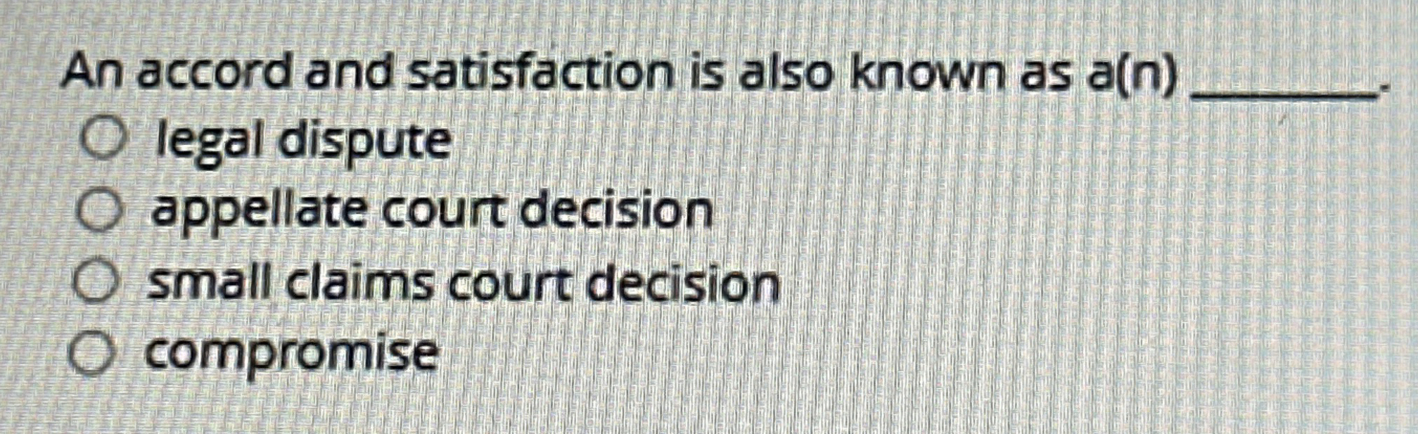 Solved An accord and satisfaction is also known as a(n)legal | Chegg.com
