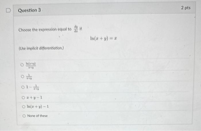 Solved Choose the expression equal to dxdy if. ln(x+y)=x | Chegg.com