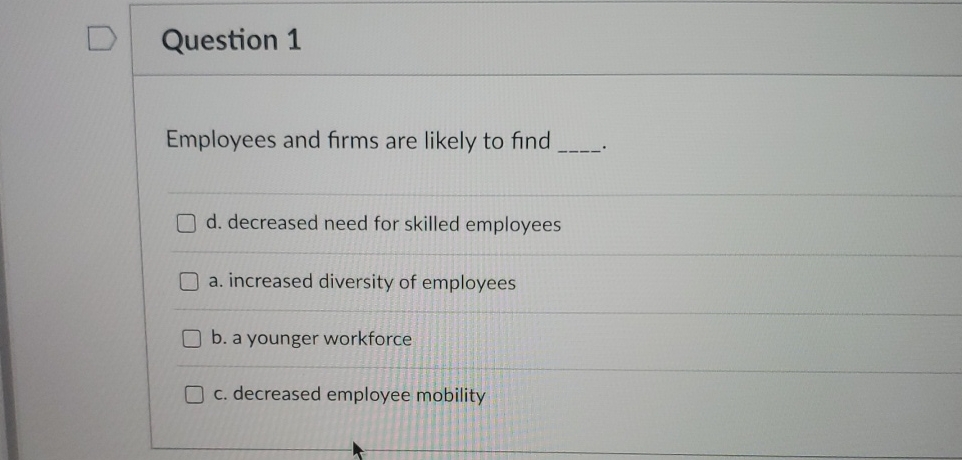 Question 1Employees and firms are likely to findd. | Chegg.com