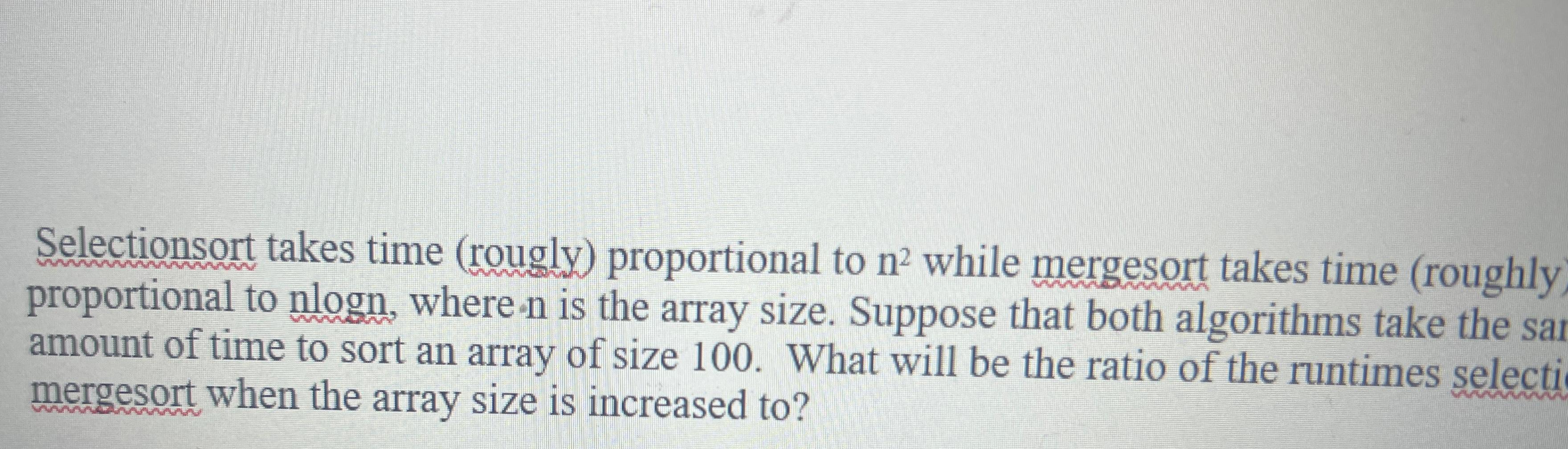 Solved Selectionsort takes time (rougly) ﻿proportional to n2 | Chegg.com