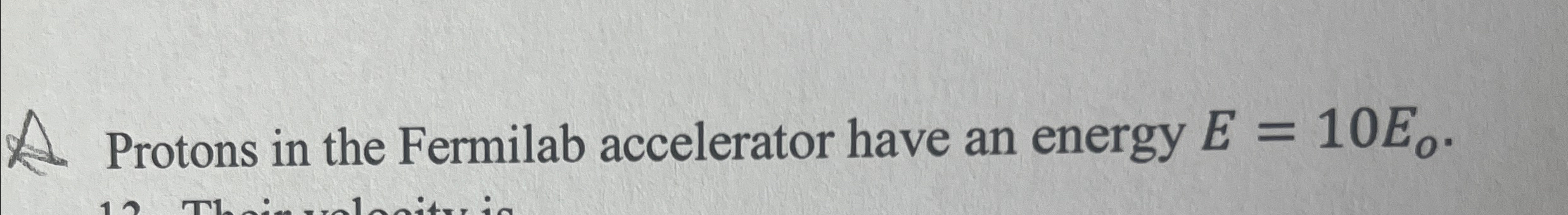 Solved Protons in the Fermilab accelerator have an energy | Chegg.com
