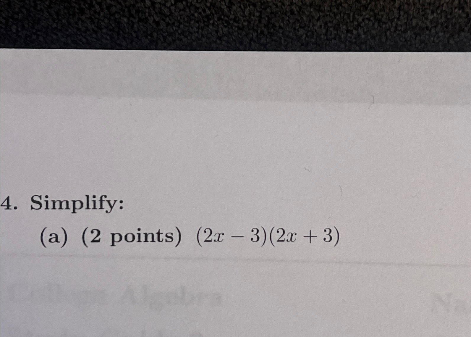 Solved Simplify:(a) ﻿ points) (2x-3)(2x+3) | Chegg.com