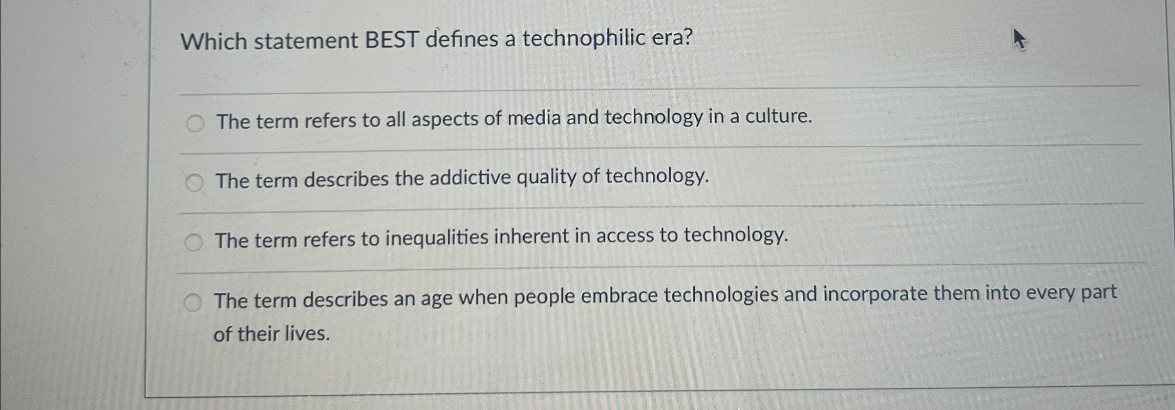 Solved Which statement BEST defines a technophilic era?q,The | Chegg.com
