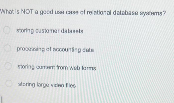 Solved What is NOT a good use case of relational database | Chegg.com