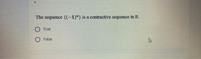 Solved The sequence {(-1)"} is a contractive sequence in R. | Chegg.com