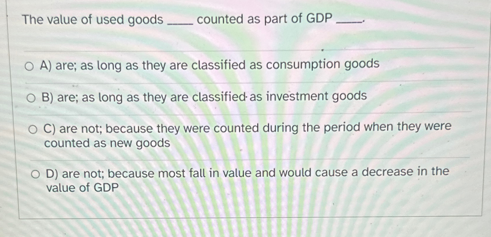 Solved The value of used goods counted as part of GDPA) | Chegg.com