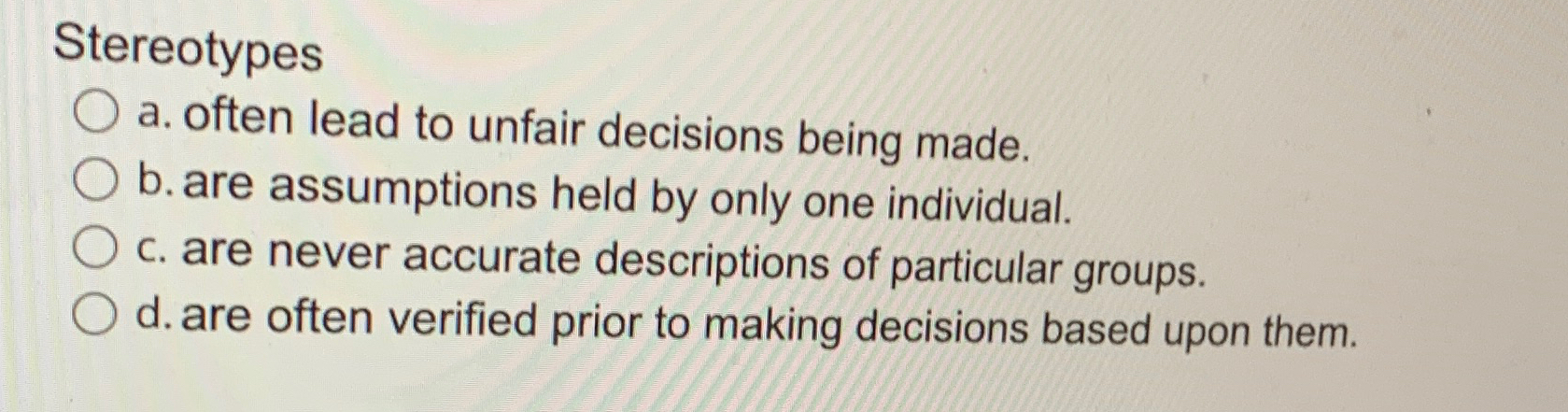 Solved Stereotypesa. ﻿often lead to unfair decisions being | Chegg.com