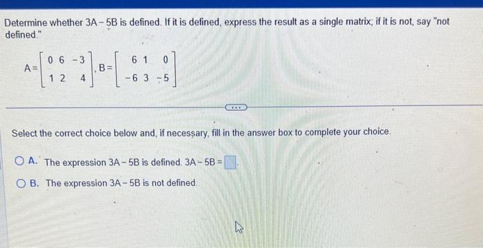 Solved Determine whether 3A−5B is defined. If it is defined, | Chegg.com