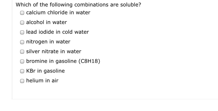 Solved Which of the following combinations are soluble? O | Chegg.com